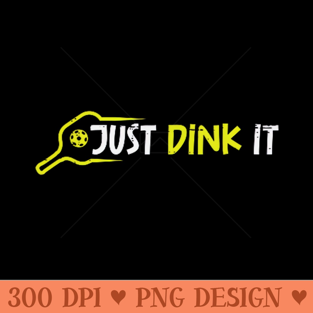 Pickleball Just Dink It Pocket Pickle Ball - PNG Design File | Inspire ...