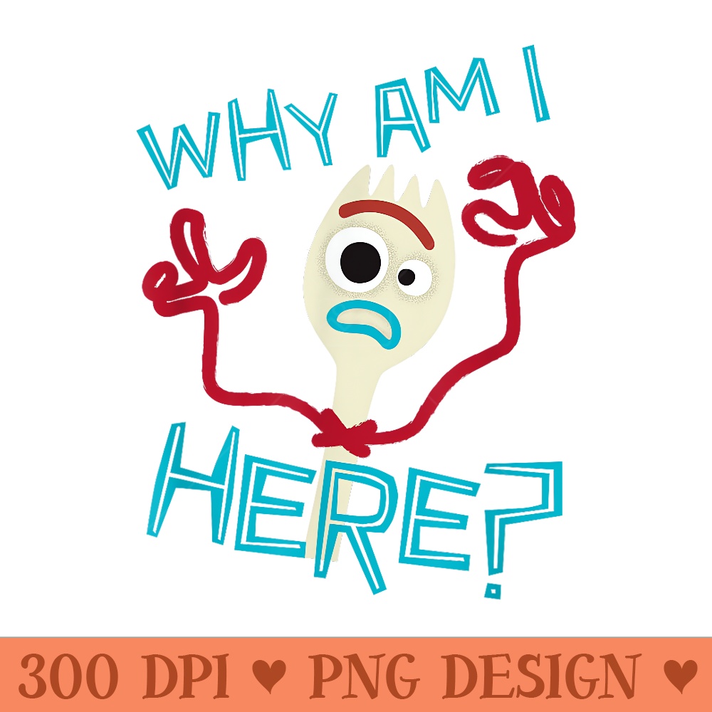 Disney Pixar Toy Story 4 Cute Forky Why Am I Here Logo - Hig | Inspire ...