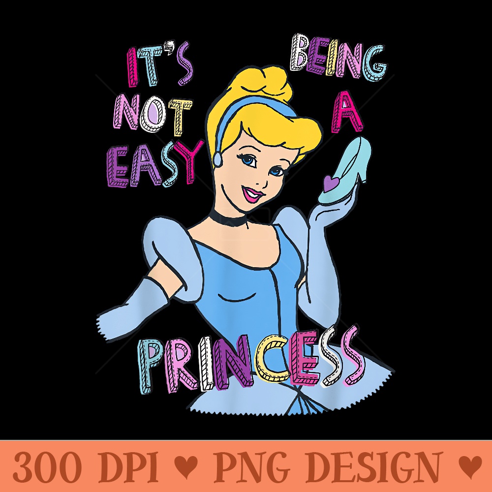 Disney Princess Cinderella Not Easy Being a Princess T - Hig | Inspire ...