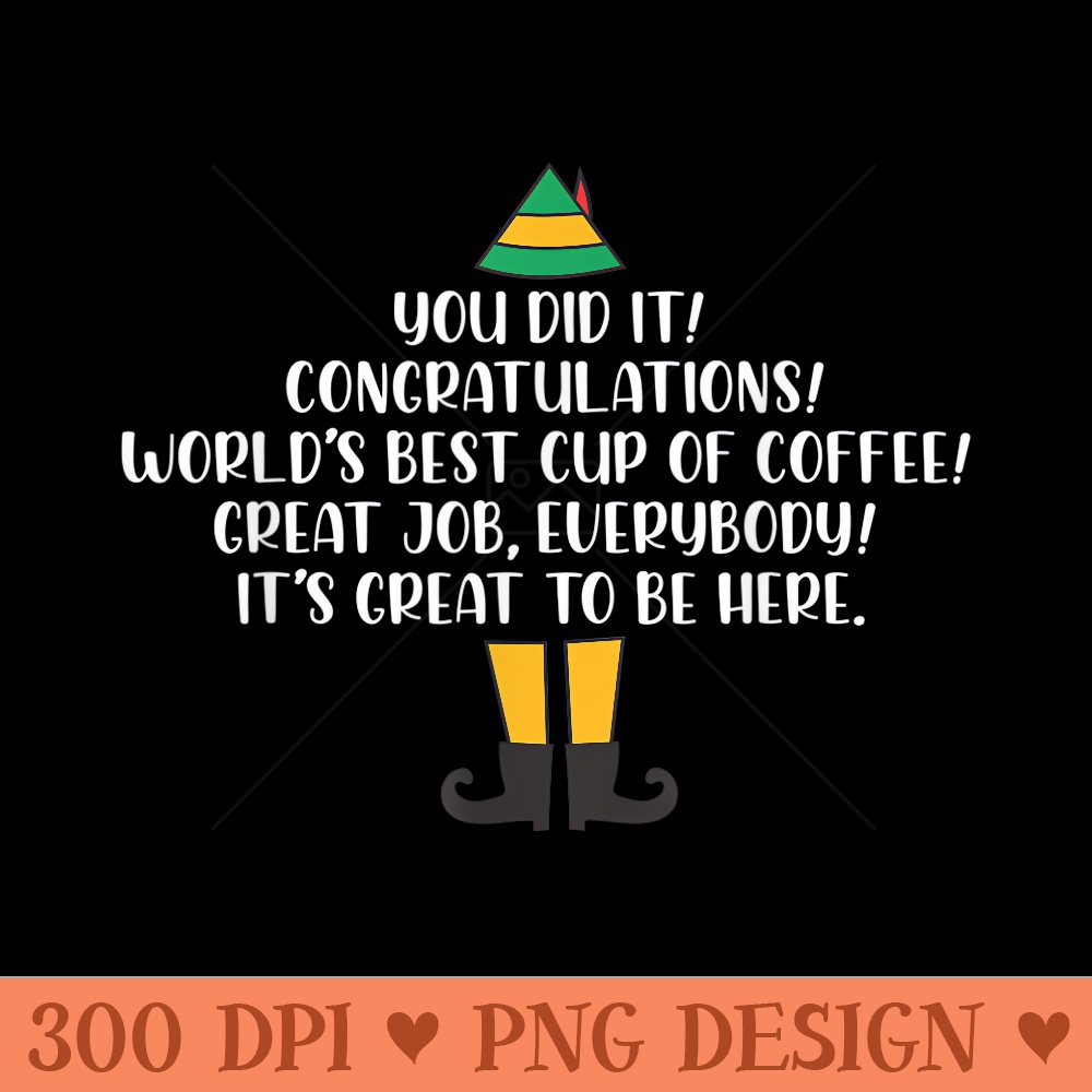 You Did it Congratulations Worlds Best Cup of Coffee Buddy - | Inspire ...
