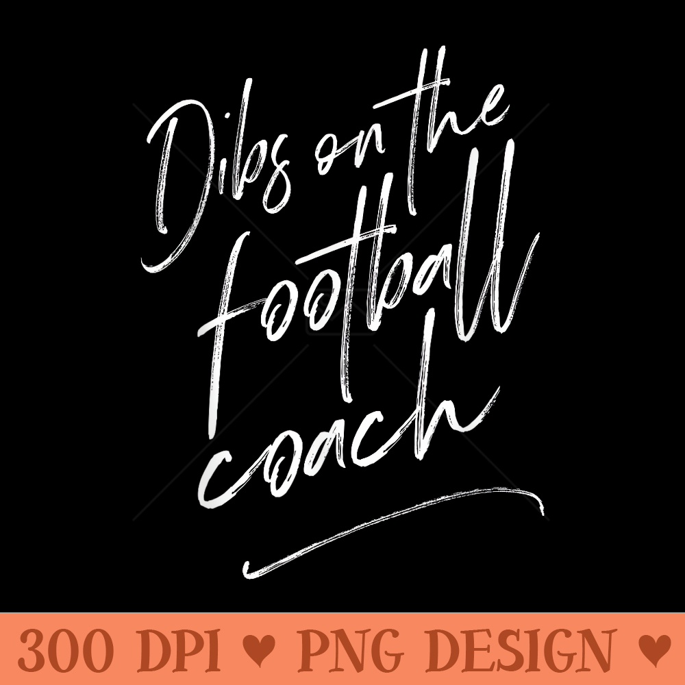 Dibs on the Football Coach Coachs Wife - Transparent PNG Cli | Inspire ...