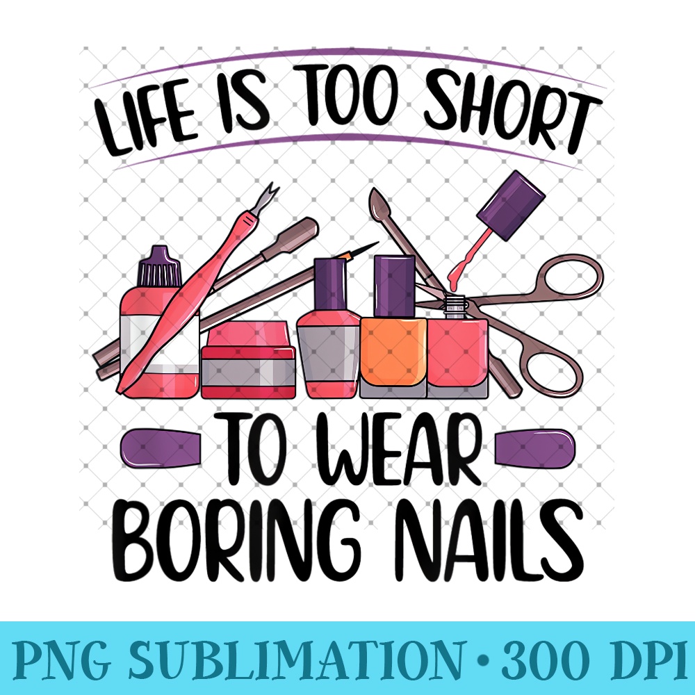 Life Is Too Short To Wear Boring Nails - Nail Technician - R | Inspire ...