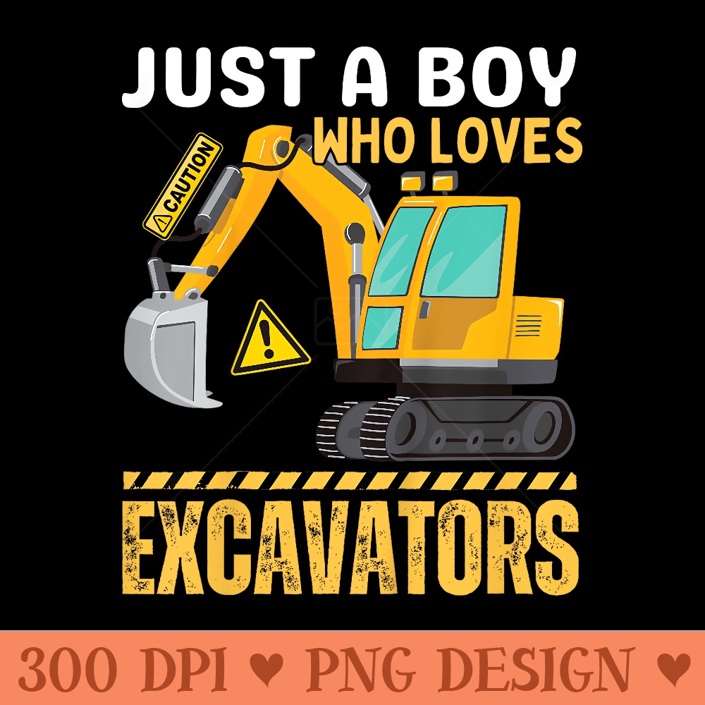 Construction Truck Just A Who Loves Excavators - High Qualit | Inspire ...