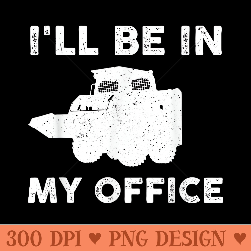 Funny Skid Steer Loader Operator Construction Machinery - Pr | Inspire ...