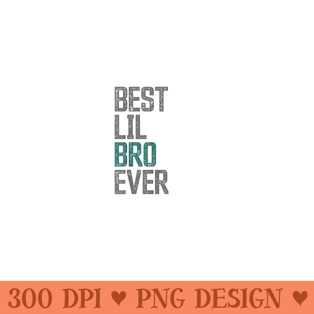 Best Little Brother Bro Ever Lil Sibling Little Brother - Ex | Inspire ...