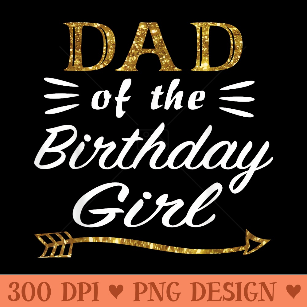 Gold Dad of the Birthday Girl Princess for Father Daddy Papa | Inspire ...
