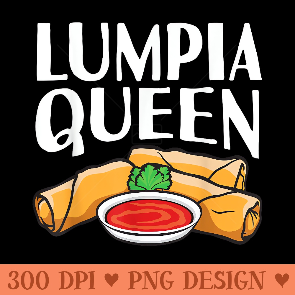 Funny Lumpia Queen Design For Spring Roll Lover - PNG image | Inspire ...