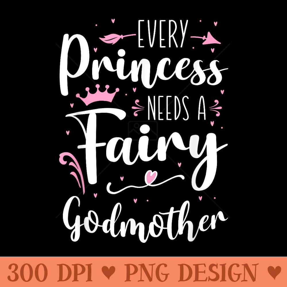 Every Princess Needs A Fairy Godmother - Printable PNG Image | Inspire ...