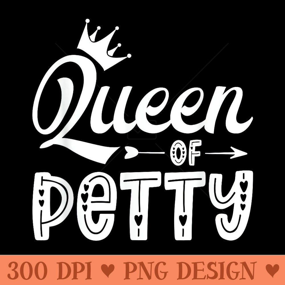 Queen Of Petty - PNG download | Inspire Uplift