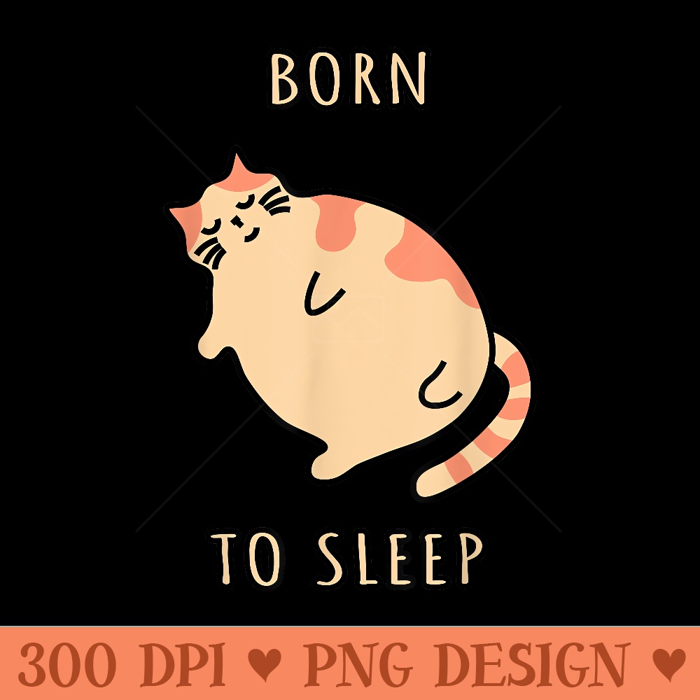 Fat sleeping cat Born to sleep kitty Napping cat Sleepy cat | Inspire ...