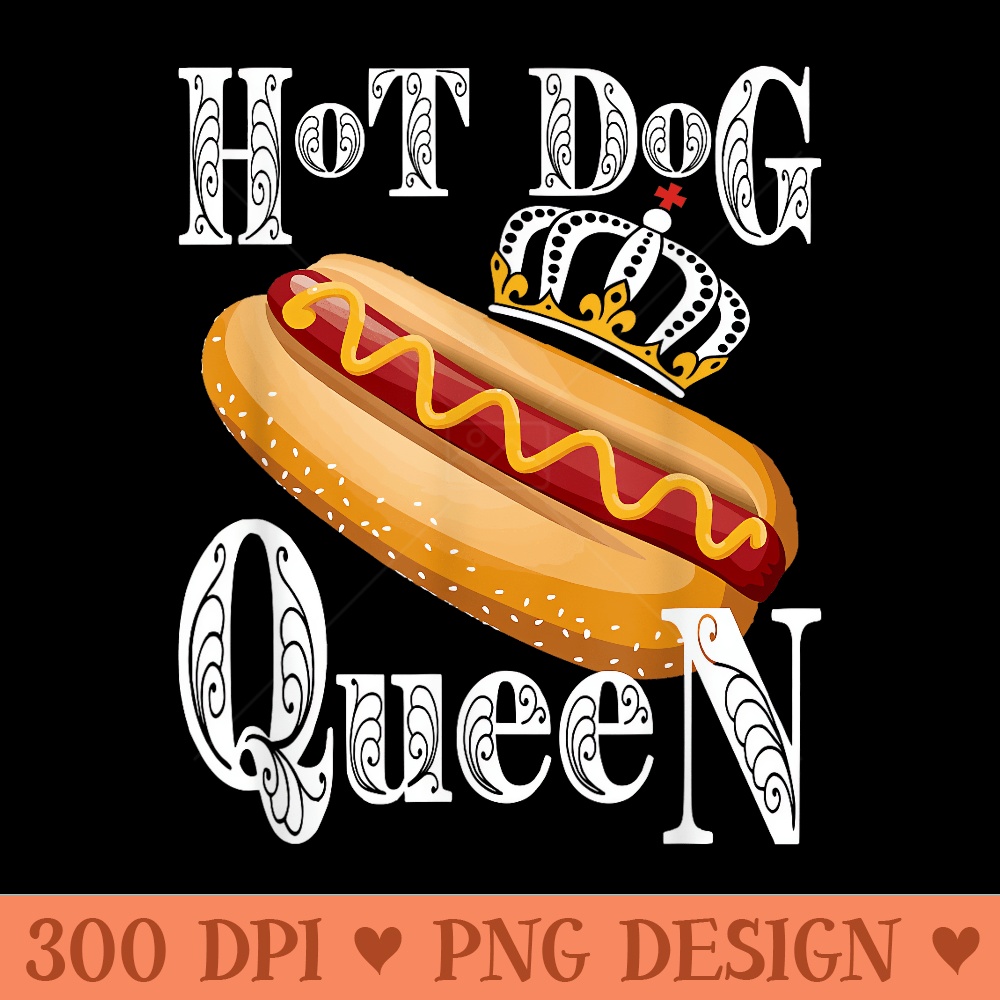 Hot Dog Queen Food Lover Funny Sausage Party Graphic - Digit | Inspire ...