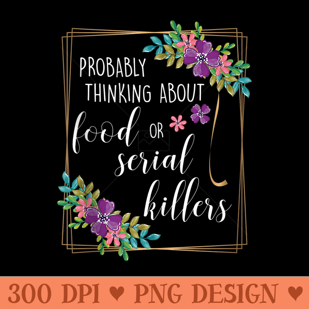 Probably Thinking About Food or Serial Killers s - PNG image | Inspire ...