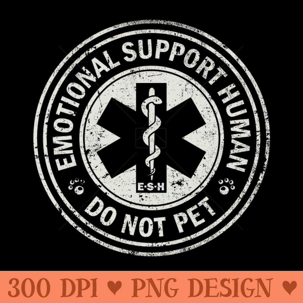 Emotional Support Human - Ready To Print PNG Designs | Inspire Uplift