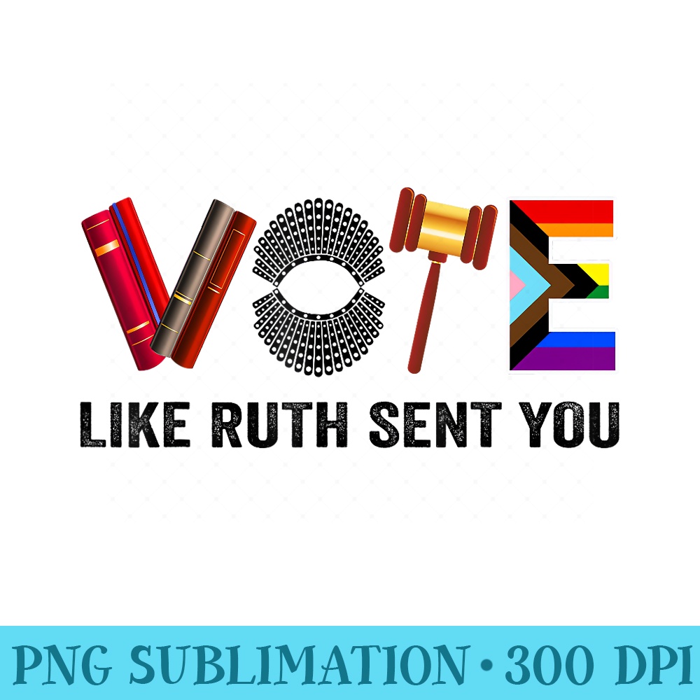 Funny Vote Like Ruth Sent You Gavel Feminists Lgbt Pride - M | Inspire ...