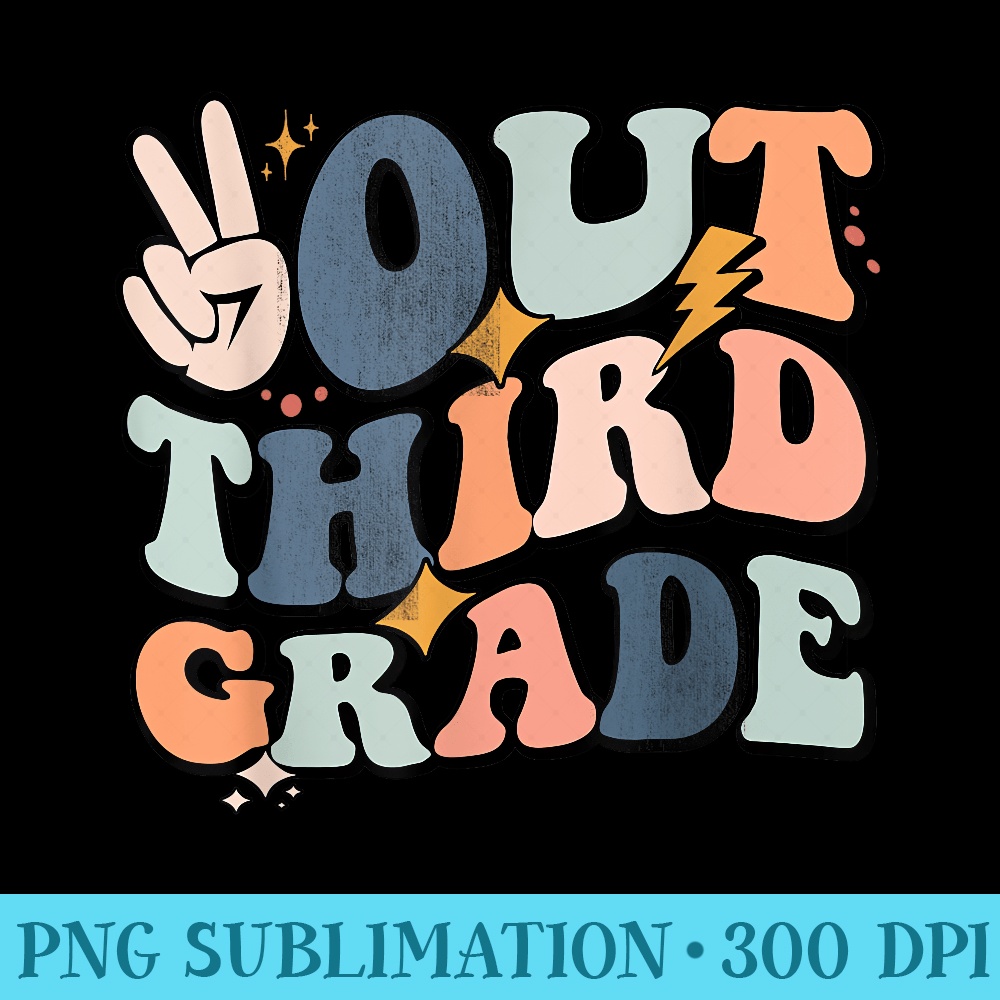 Last Day of School Peace out Third Grade Teacher - Free PNG | Inspire ...