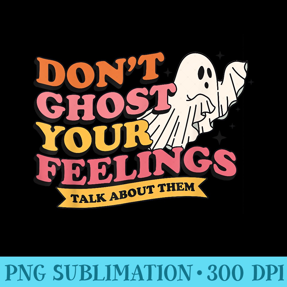 Dont Ghost Your Feelings, Cute Mental Health Spooky Outfit - | Inspire ...