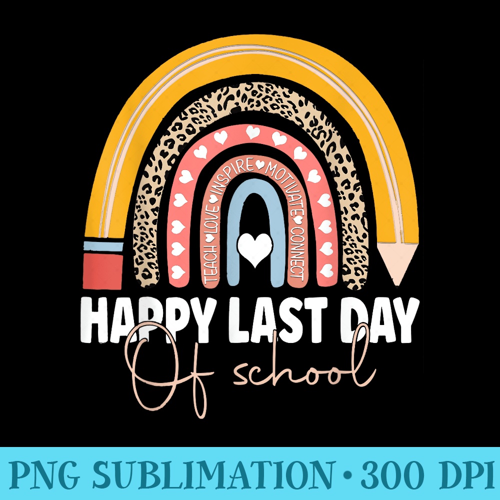 Rainbow Happy Last Day Of School Teacher Graduation - Downlo | Inspire ...