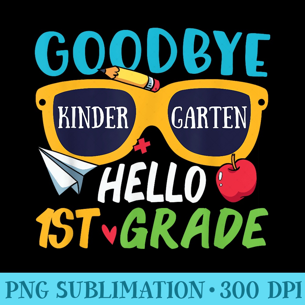 Graduation Goodbye Kindergarten Hello 1st Grade School - PNG | Inspire ...
