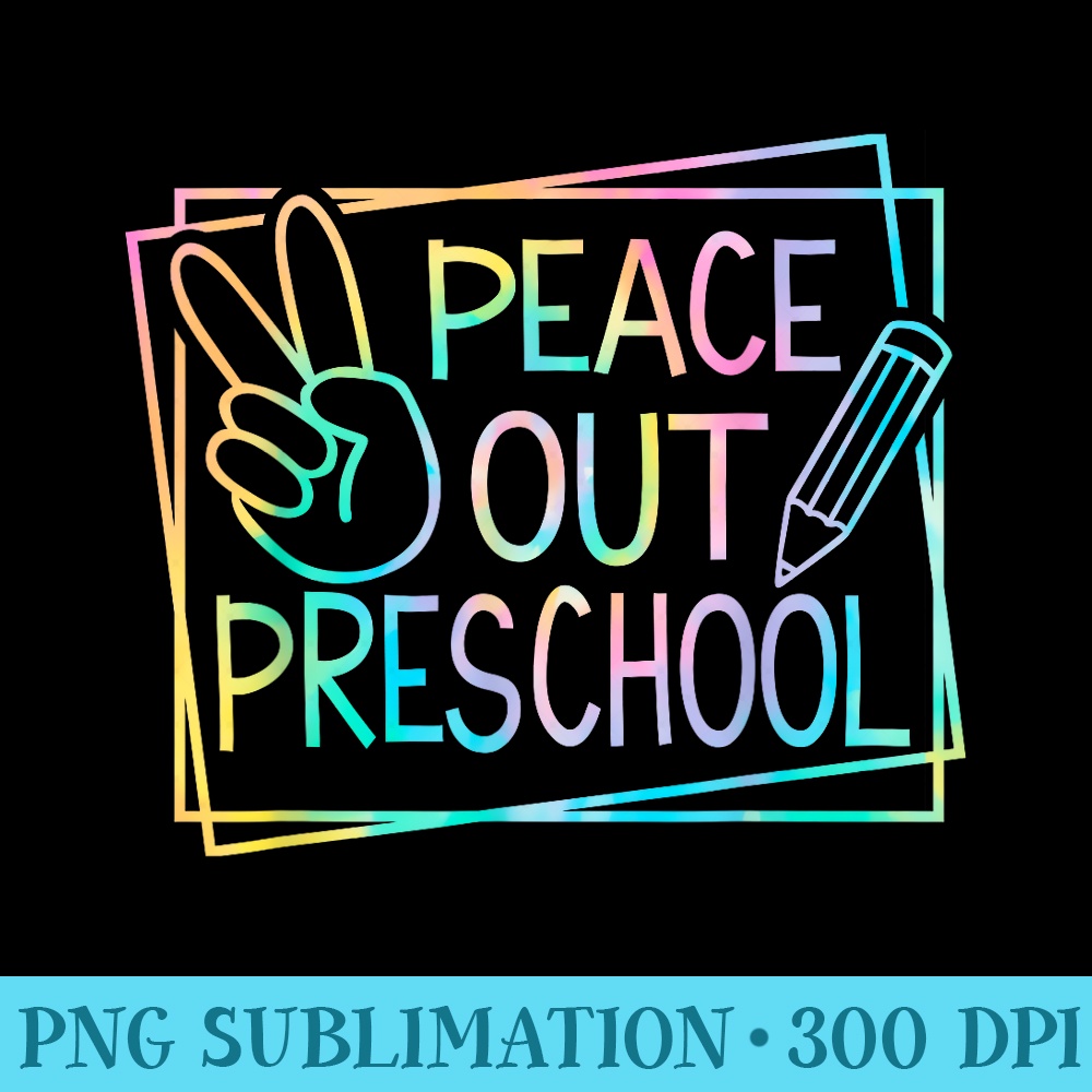 Peace Out Preschool Last day of school Summer Break - Downlo | Inspire ...