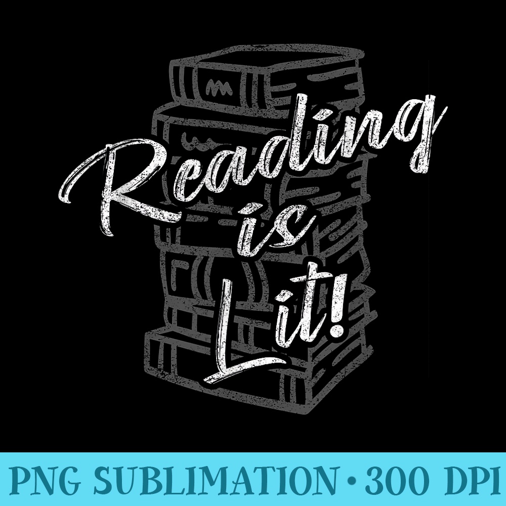 Reading Is Lit School Teacher Book Lover Bookworm - High Qua | Inspire ...