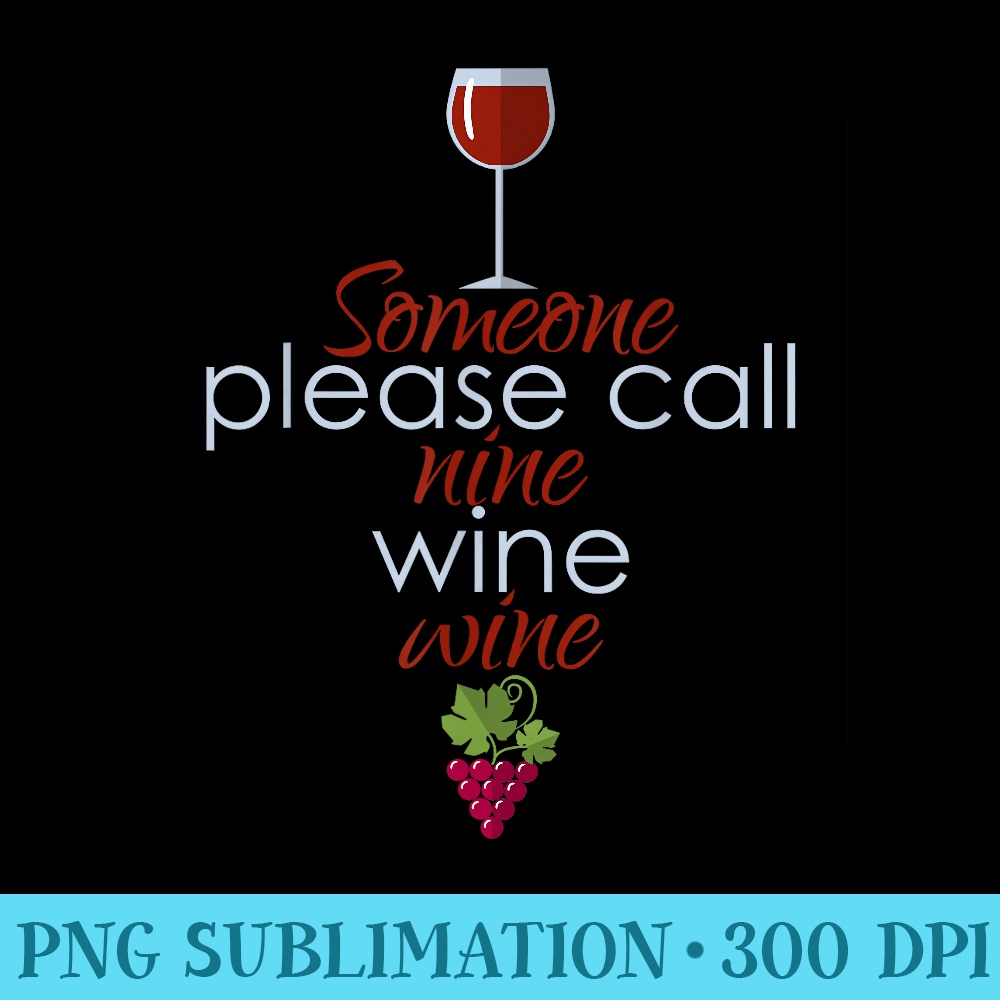 Someone please Call Nine Wine Wine Saying - Download PNG Pic | Inspire ...