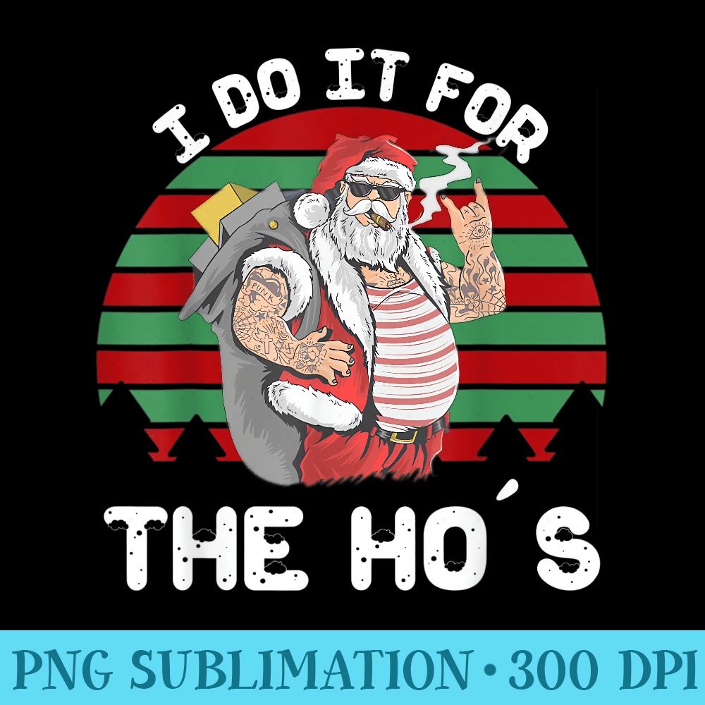 I Do It For The Hos Funny Inappropriate Christmas Men Santa | Inspire ...