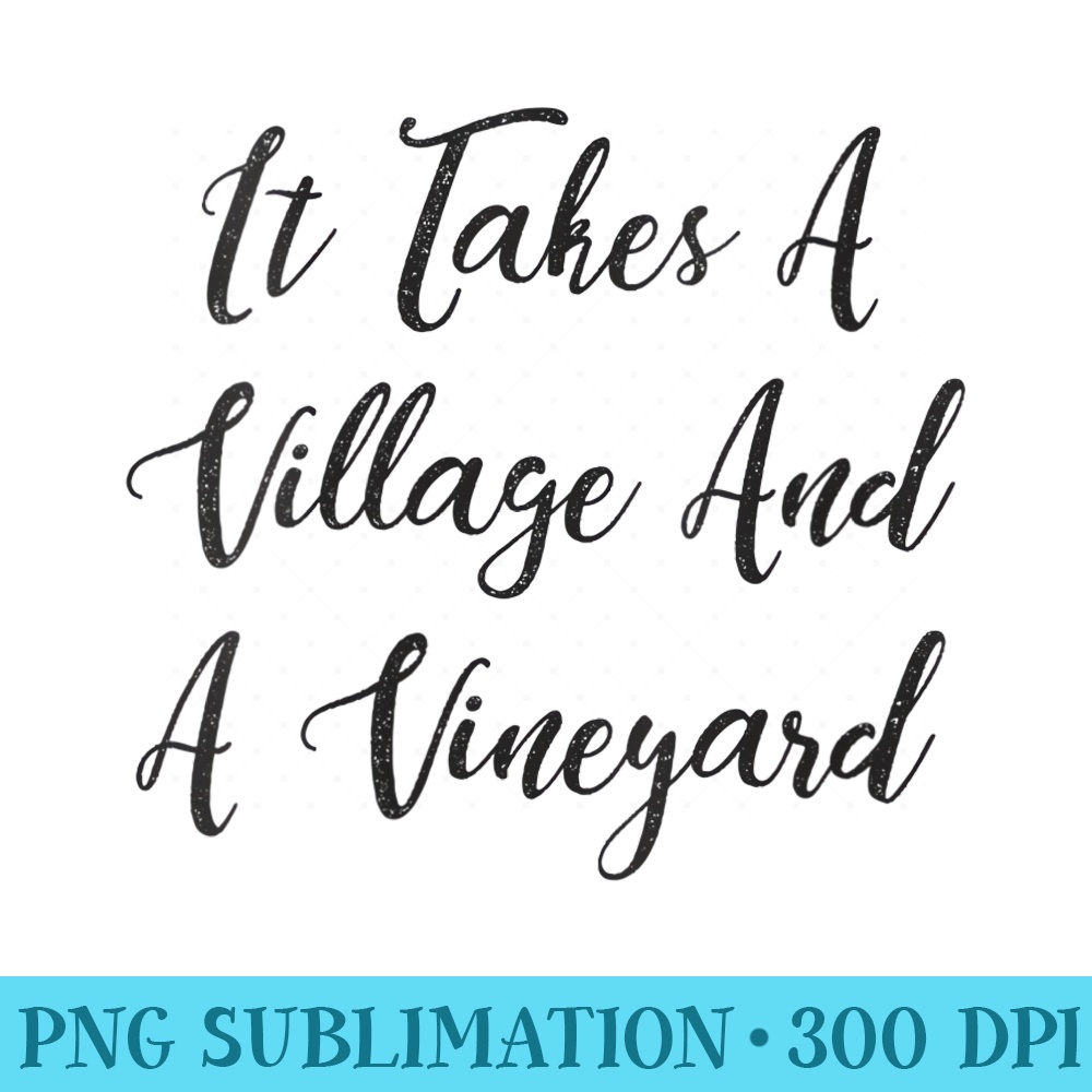 Womens It Takes A Village And A Vineyard Wine Fanatic Lover | Inspire ...