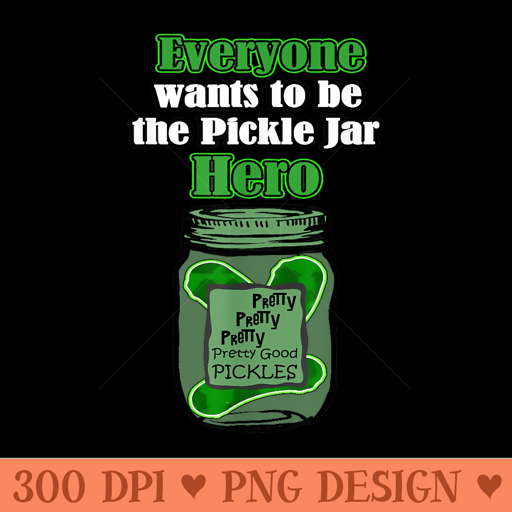 EVERYONE WANTS TO BE A PICKLE JAR HERO Pickles in a jar - Ve | Inspire ...