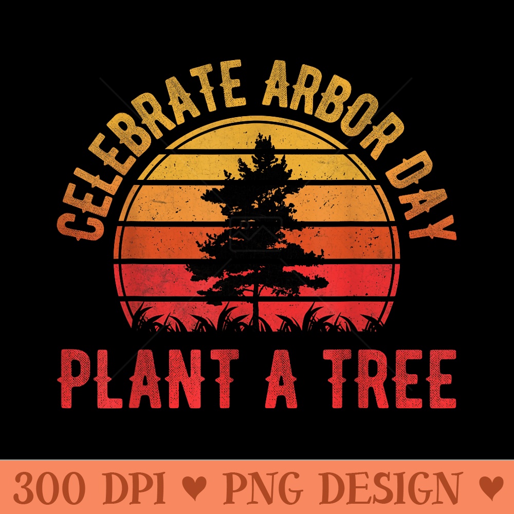 Celebrate Arbor Day Plant a Tree Arbor Day Tree Planting - H | Inspire ...