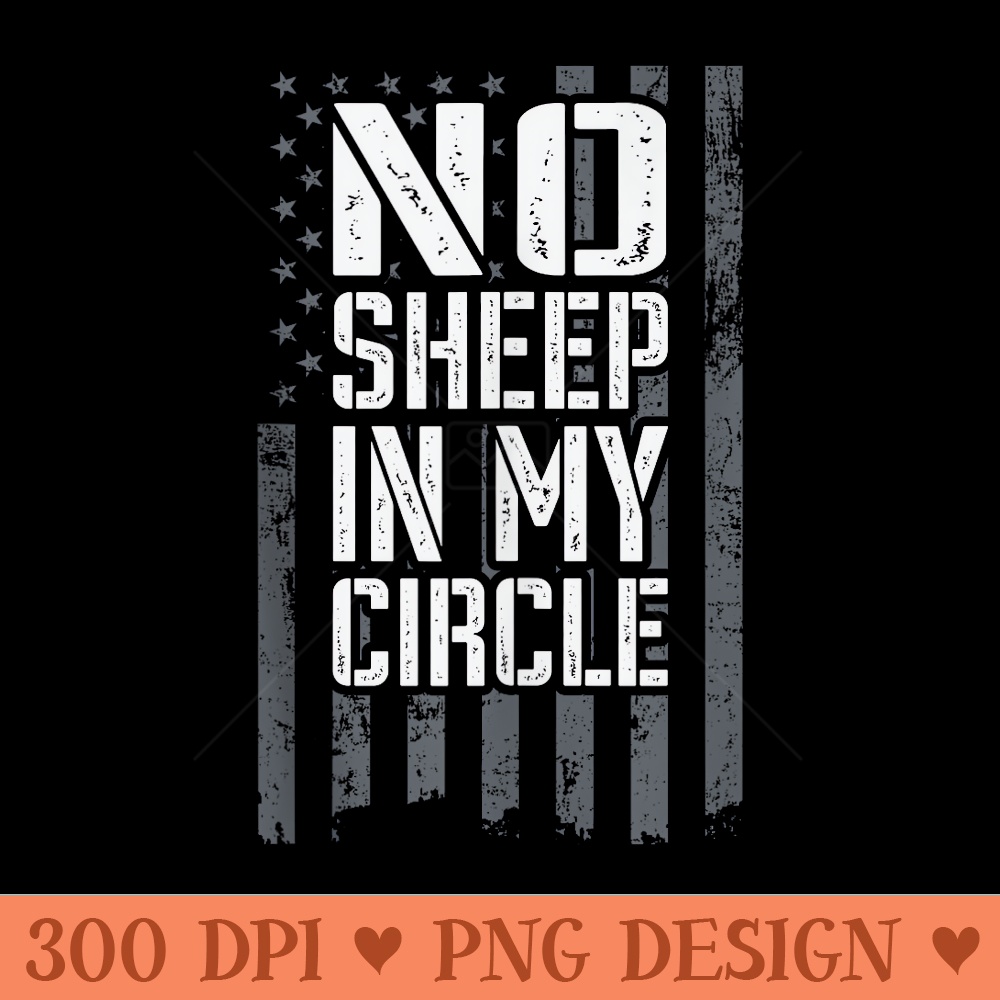 No Sheep In My Circle USA Flag Lions Wolves Not Sheep - PNG | Inspire ...