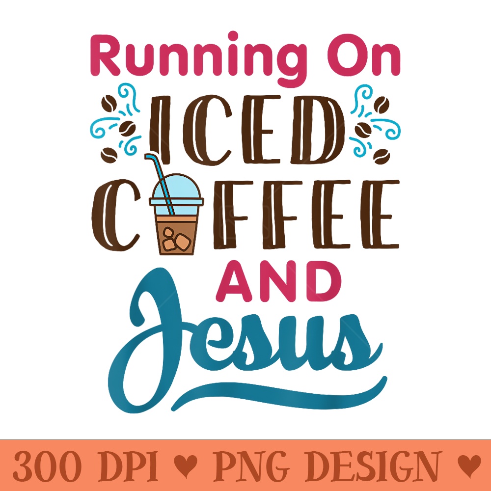 Running On Iced Coffee and Jesus Cold Brew Christian Women - | Inspire ...