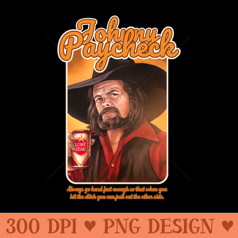 Johnny Paycheck Retro Quote - High Resolution PNG Image | Inspire Uplift