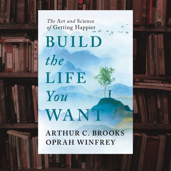 Build the Life You Want: The Art and Science of Getting Happ | Inspire ...