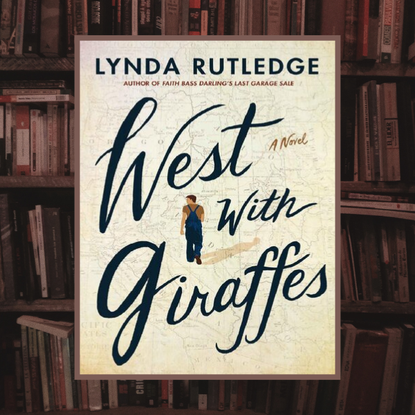 West with Giraffes: A Novel by Lynda Rutledge (Author) | Inspire Uplift