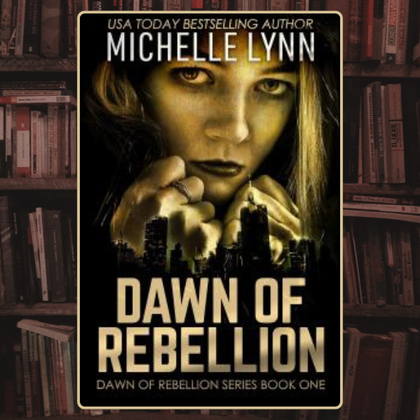 Dawn of Rebellion Dawn of Rebellion, Book 1 By Michelle Lynn | Inspire ...