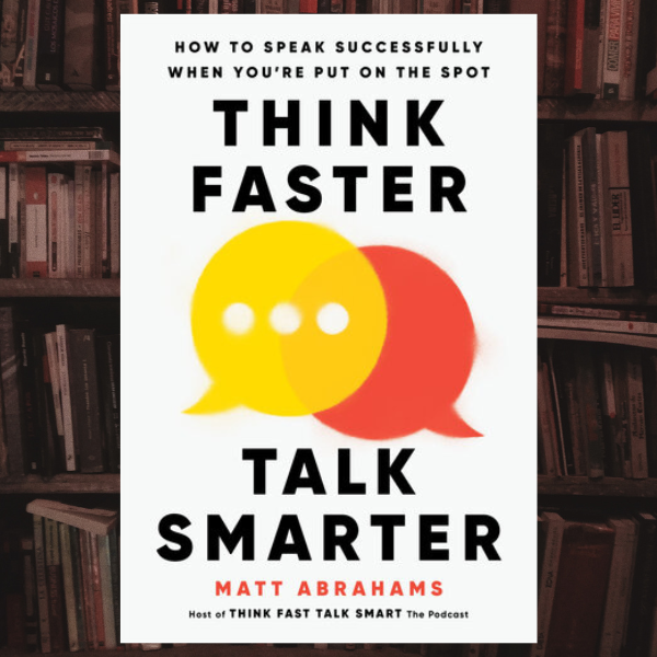 Think Faster, Talk Smarter by Abrahams Matt | Inspire Uplift
