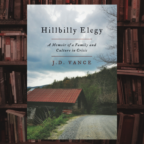 Hillbilly Elegy: A Memoir of a Family and Culture in Crisis - Inspire ...