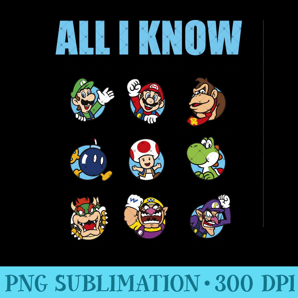 Nintendo Super Mario All I Know Characters - Printable PNG I | Inspire ...