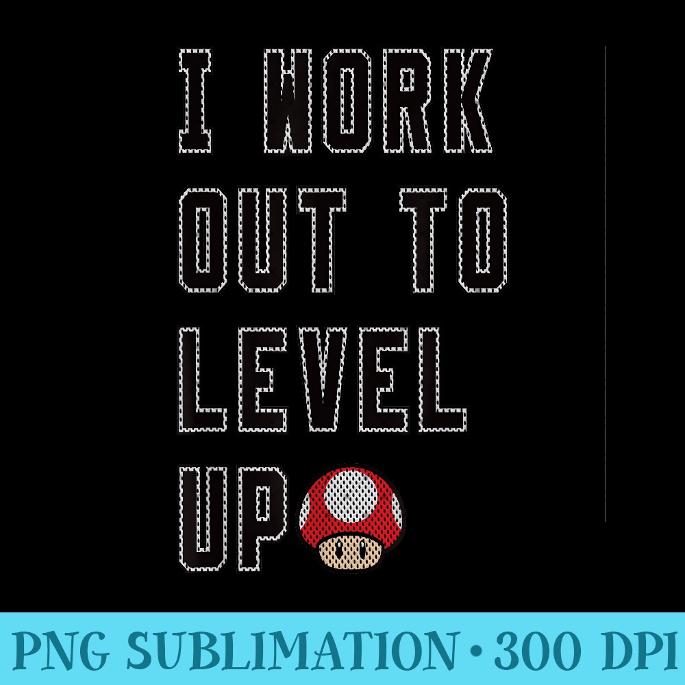Super Mario I Work Out To Level Up - Sublimation PNG Designs | Inspire ...