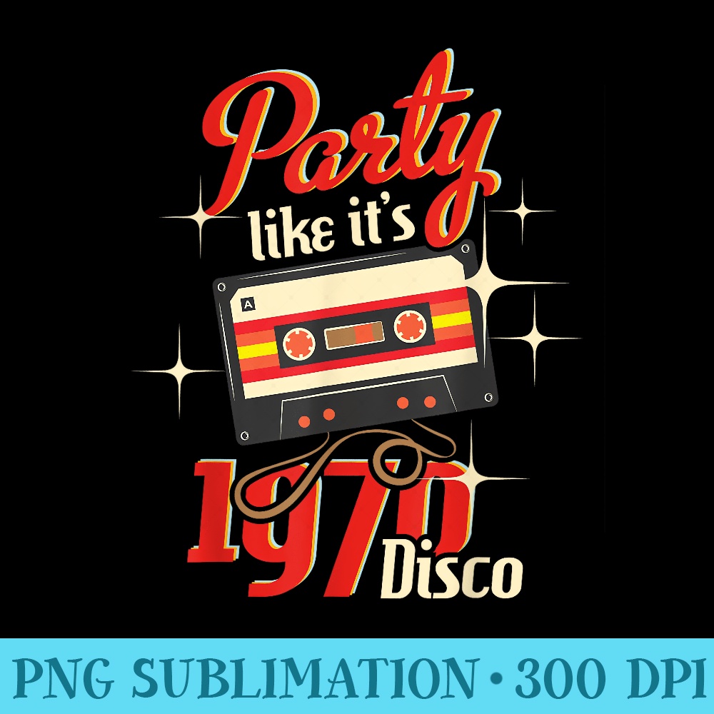 Party Like Its 1970 Disco 1970s Funky Party 70s Groove - PNG | Inspire ...