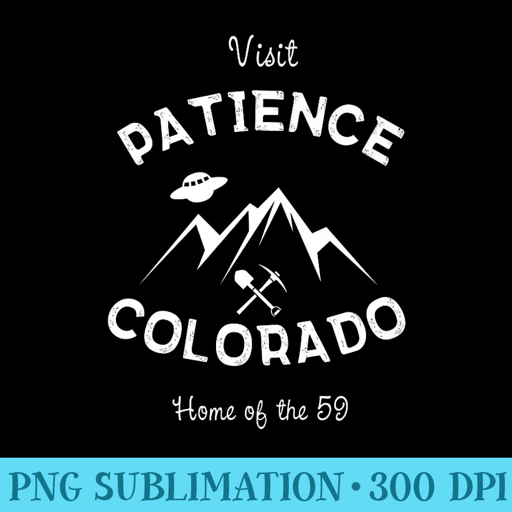 Visit Patience Colorado Resident Alien Premium - Unique PNG | Inspire ...