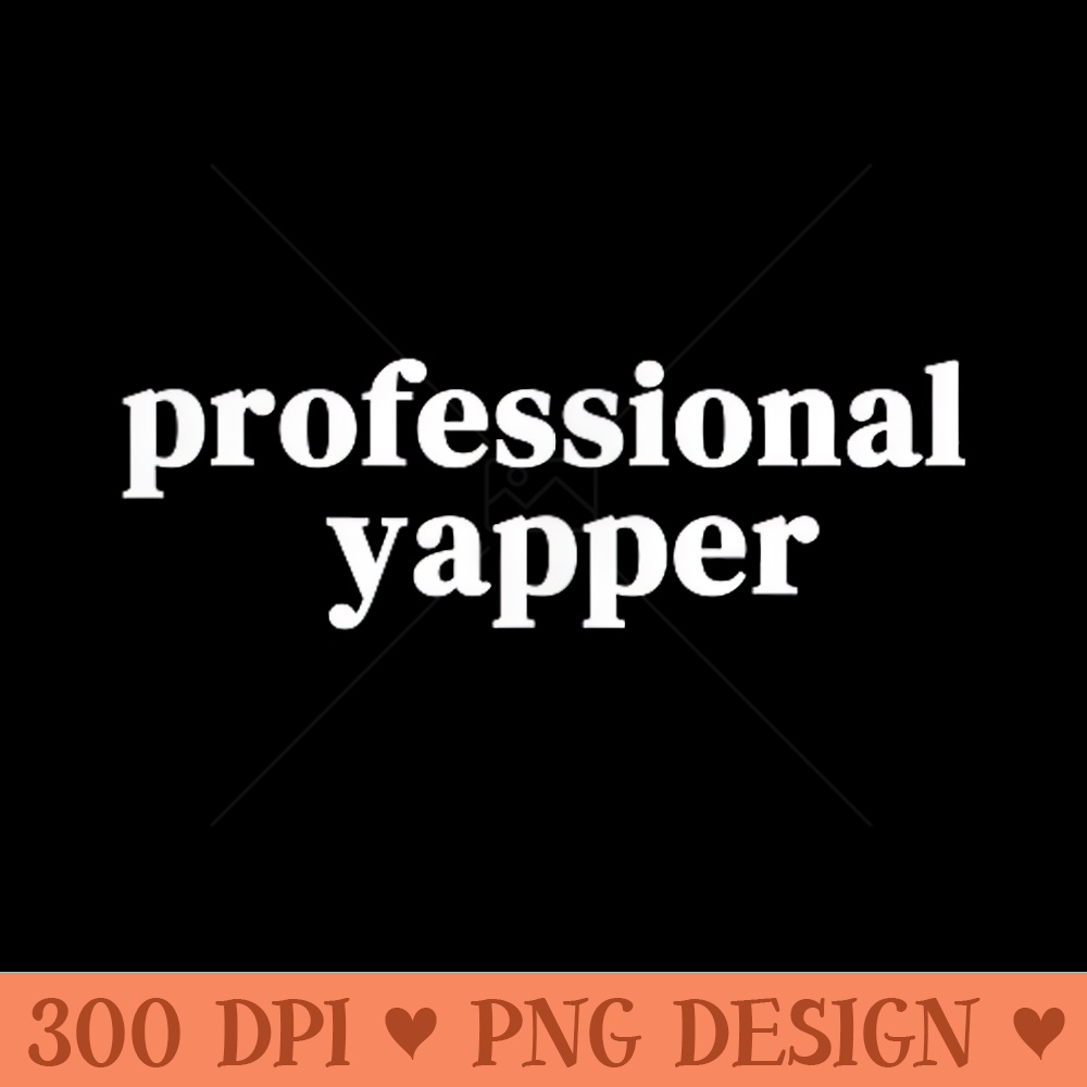 Funny Professional Yapper Certified Yapper - PNG download wi | Inspire ...