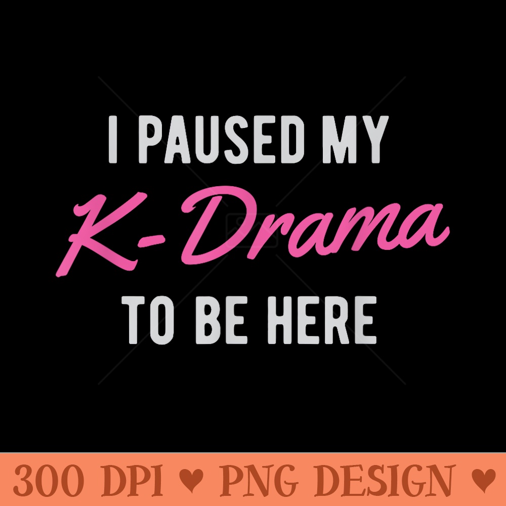 Funny Korean KDrama KPop Paused - PNG image download | Inspire Uplift
