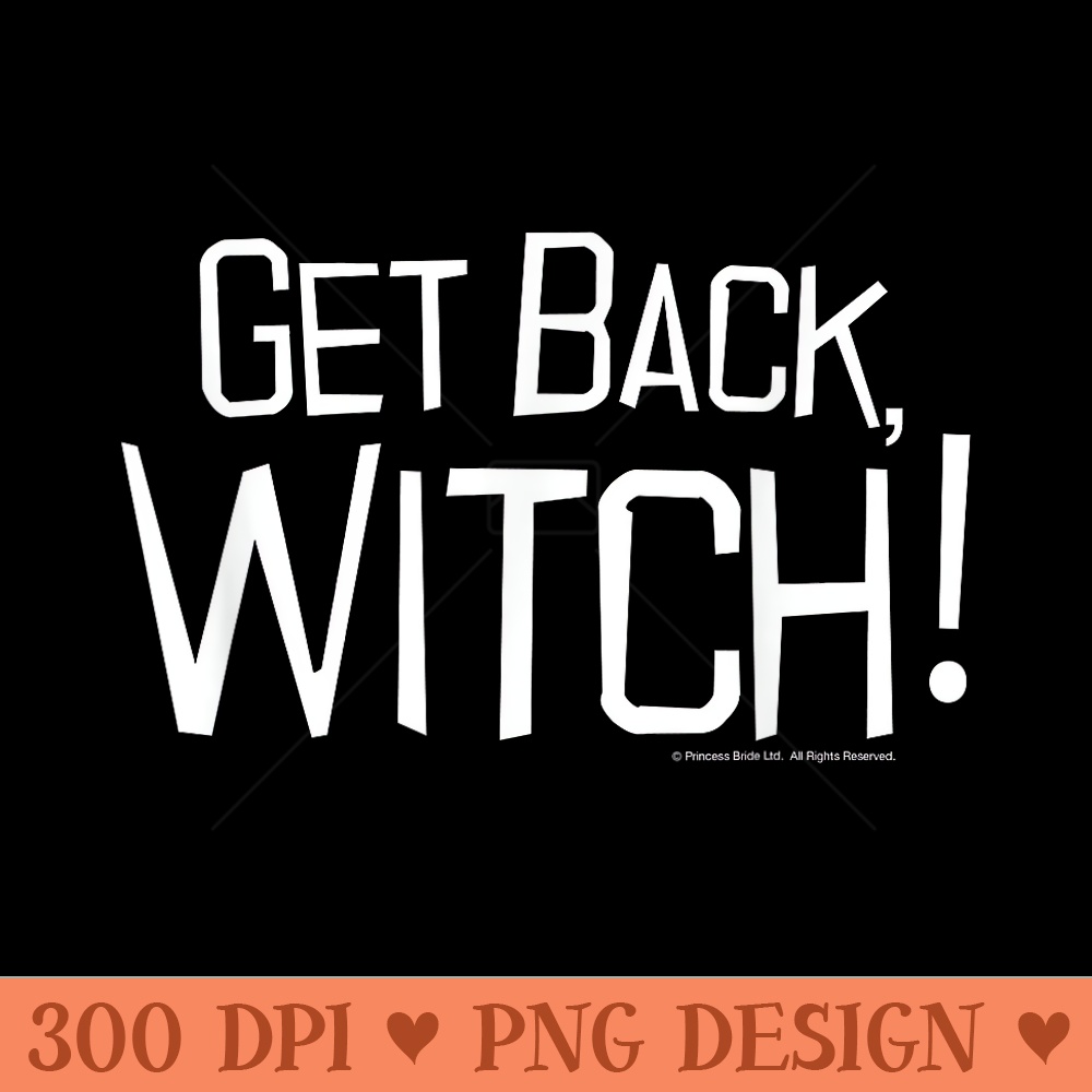 Princess Bride Get Back Witch - High Quality PNG Clipart | Inspire Uplift