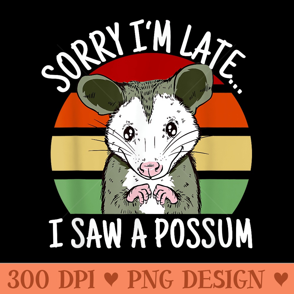 Opossum Saying Sorry Im late I saw a possum - PNG clipart do | Inspire ...