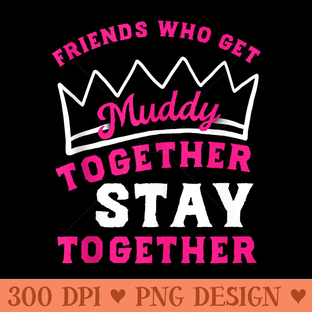 Matching Mud Run s Muddy Mud Race Team Princess - Digital PN | Inspire ...