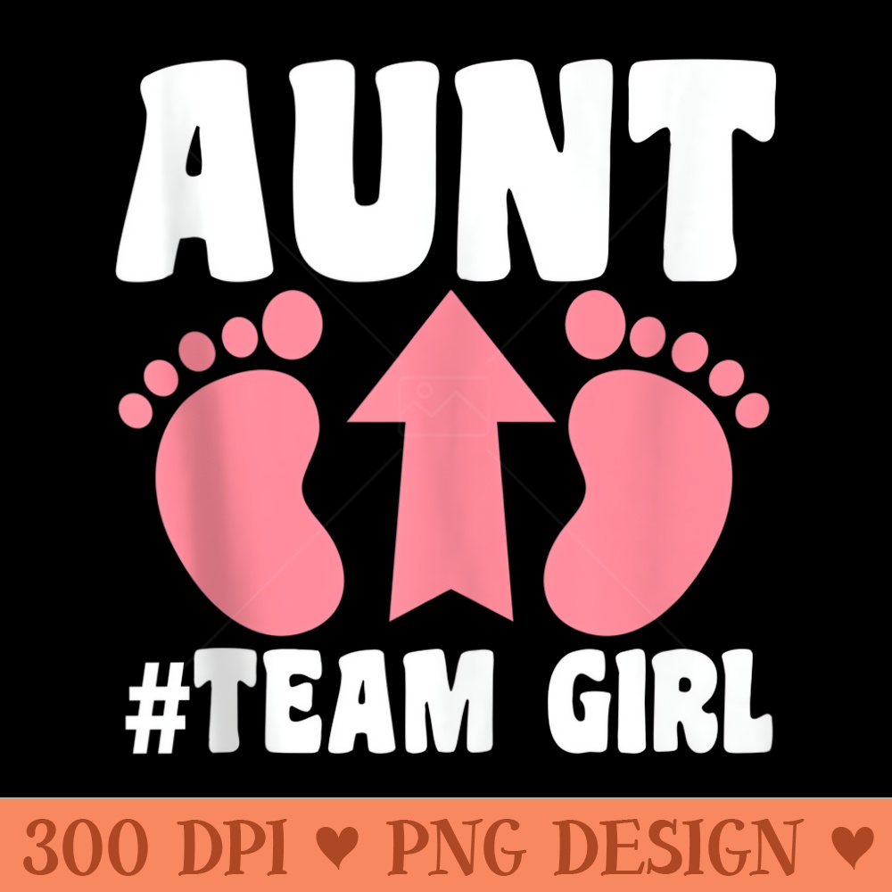Aunt team girl Gender Reveal for Girls - Trendy PNG Designs | Inspire ...