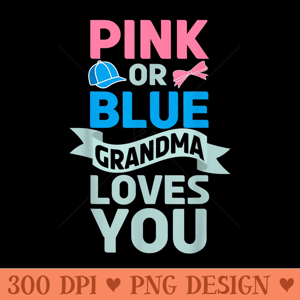 Pink Or Blue Grandma Loves You Baby Shower Gender Reveal - U | Inspire ...