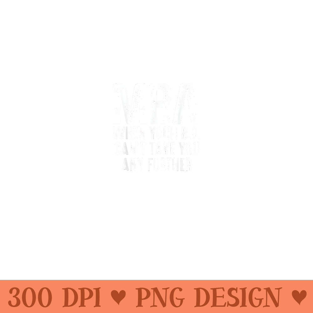 Funny MBA Design For Master Degree Graduation Day - PNG Art | Inspire ...