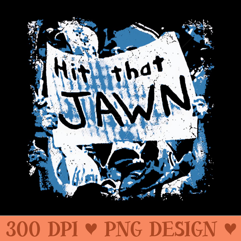 Hit that JAWN - Printable PNG Images | Inspire Uplift